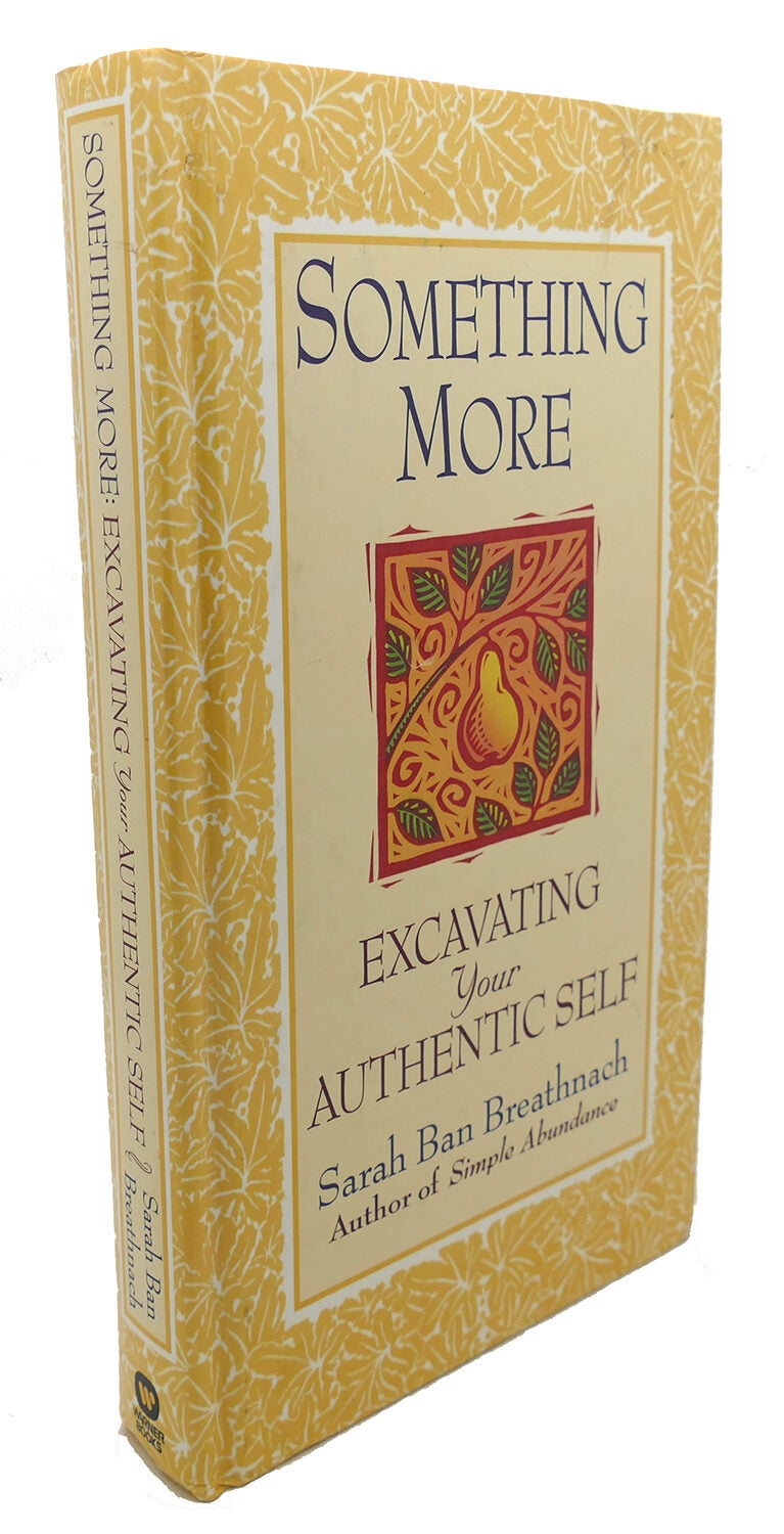 SOMETHING MORE : Excavating Your Authentic Self | Sarah Ban Breathnach ...