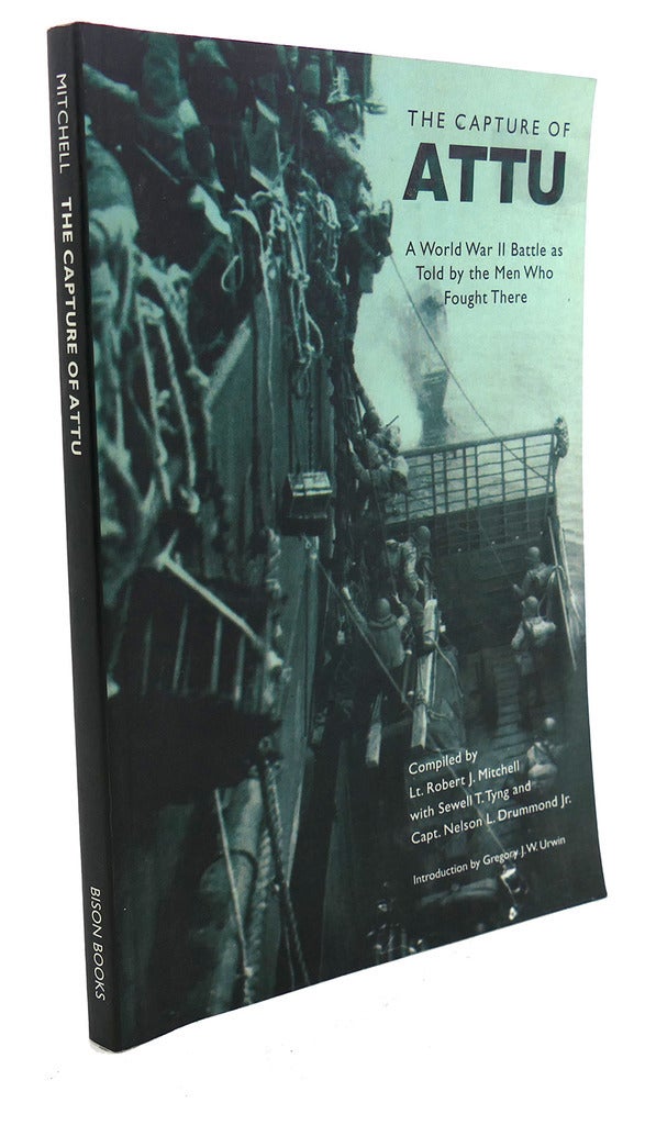 THE CAPTURE OF ATTU : A World War II Battle As Told by the Men Who ...