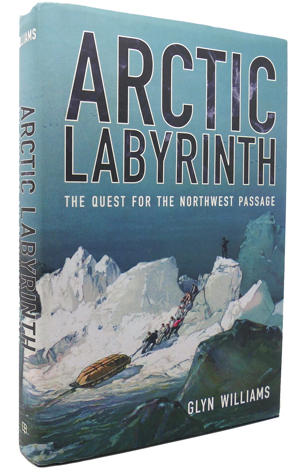 ARCTIC LABYRINTH The Quest for the Northwest Passage | Glyn Williams ...