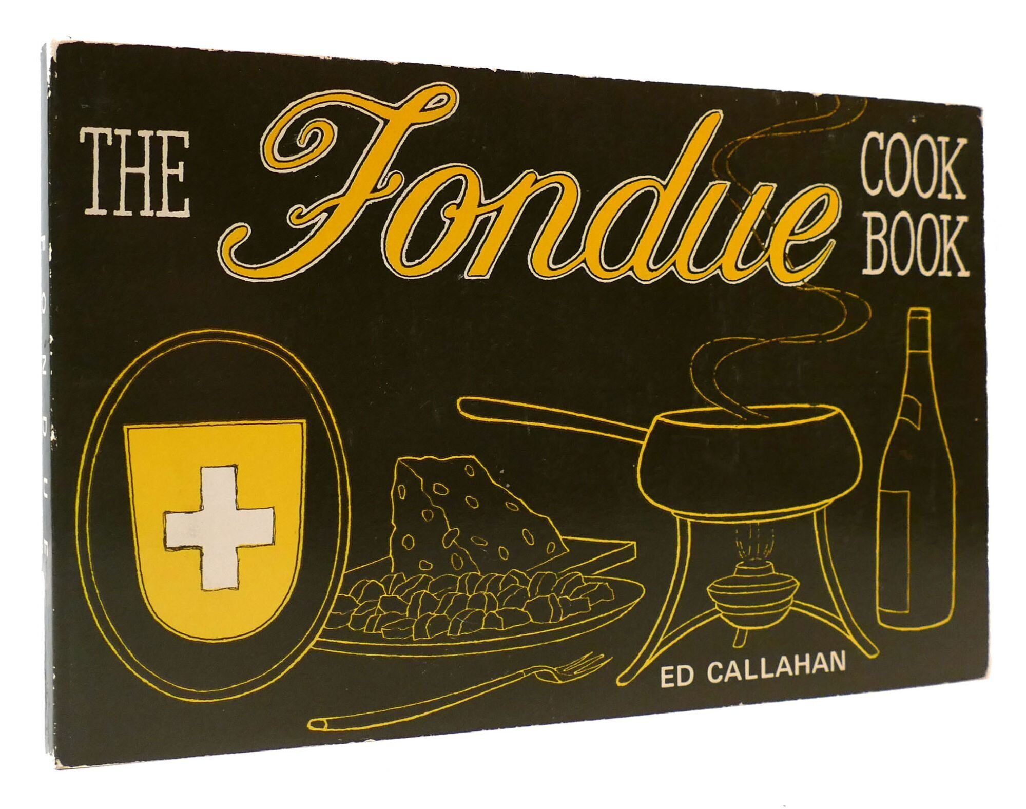 THE FONDUE COOKBOOK | Ed Callahan | First Edition; First Printing