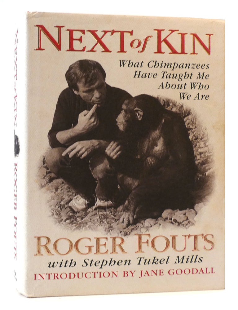 NEXT OF KIN What Chimpanzees Have Taught Me about Who We Are | Roger ...