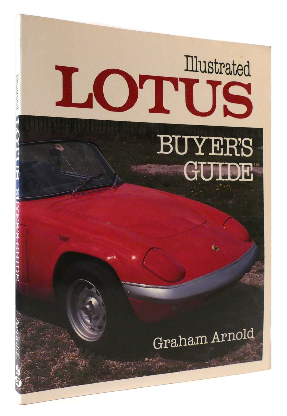ILLUSTRATED LOTUS BUYER'S GUIDE | Graham Arnold | First Edition; First ...