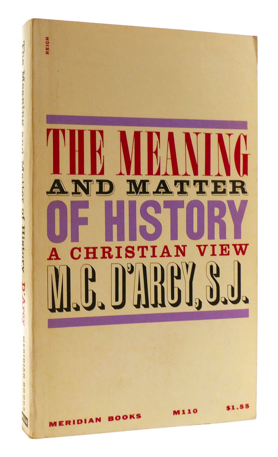 THE MEANING AND MATTER OF HISTORY A Christian View | M. C. D'Arcy ...