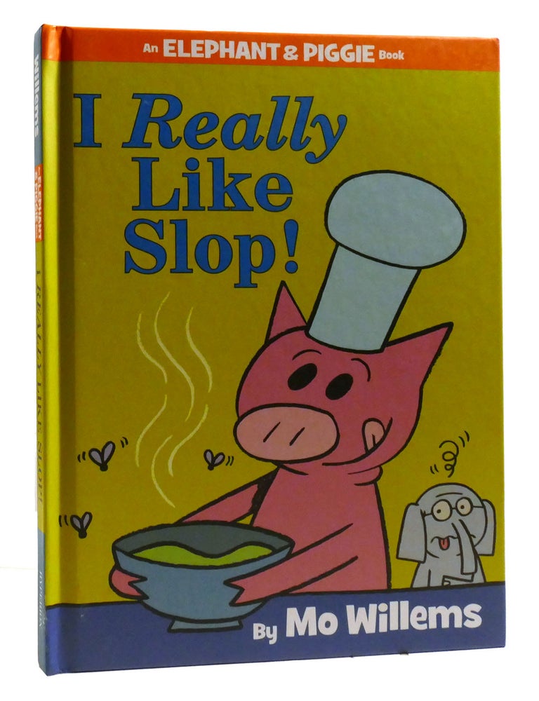 I REALLY LIKE SLOP! An Elephant and Piggie Book | Mo Willems | First ...