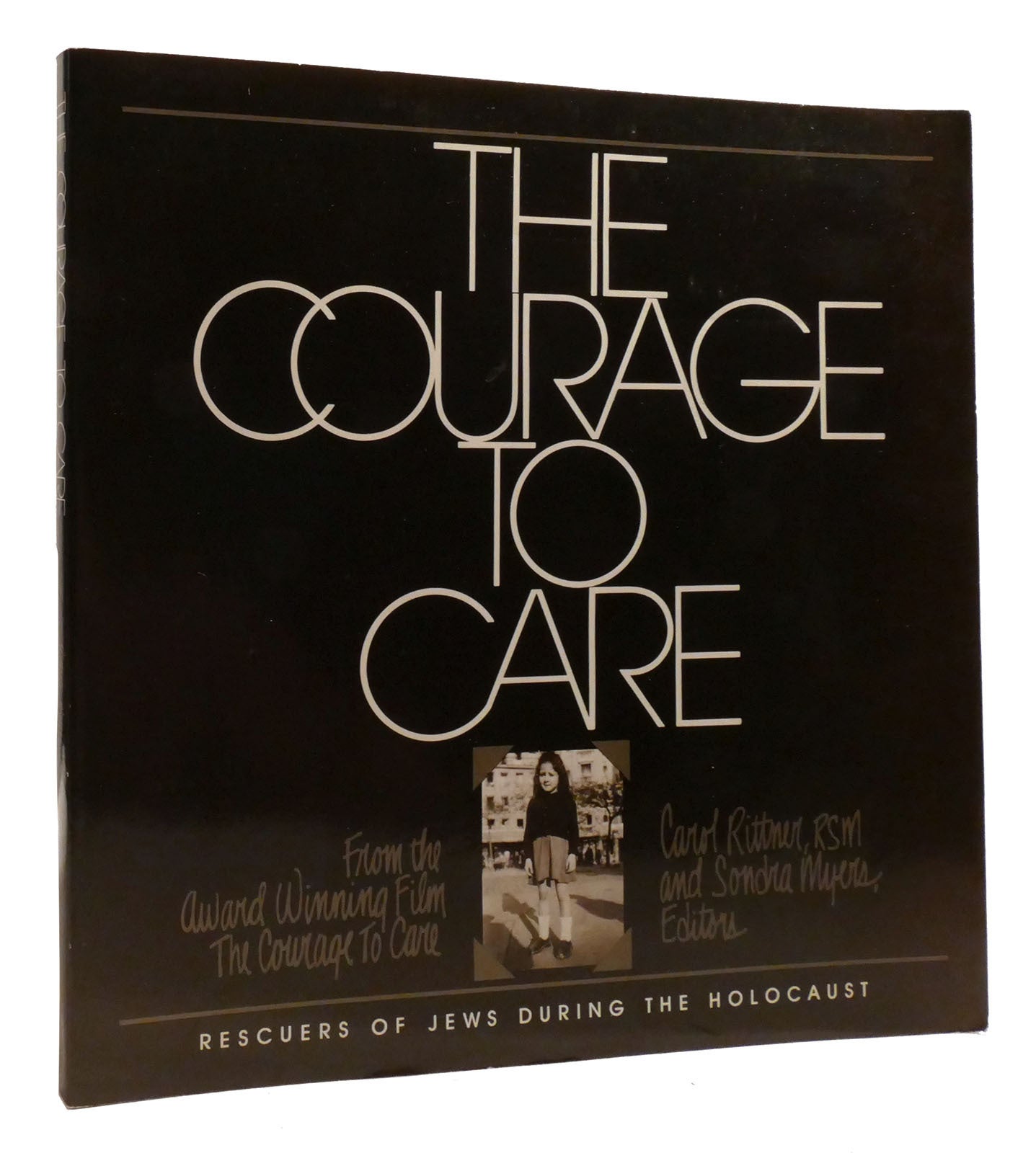 THE COURAGE TO CARE Rescuers of Jews During the Holocaust | Sondra ...