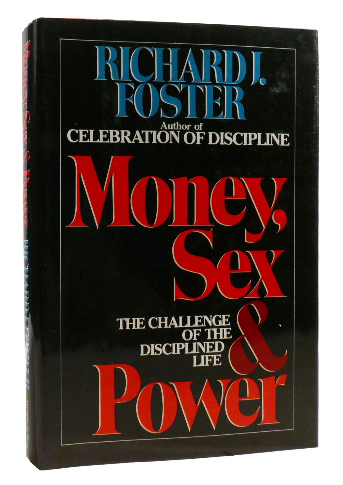 Money Sex And Power The Challenge Of The Disciplined Life Richard J