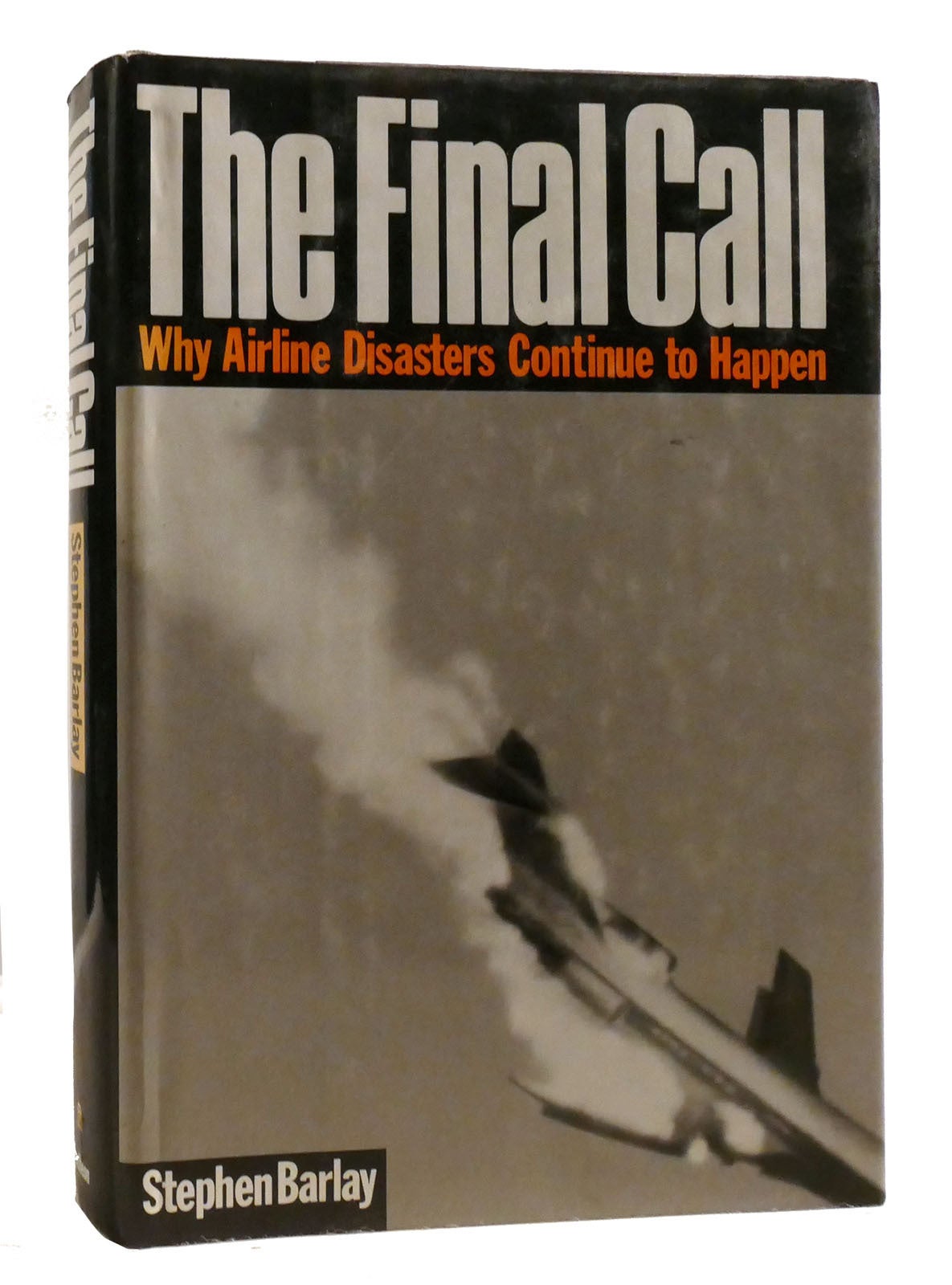 THE FINAL CALL Why Airline Disasters Continue to Happen | Stephen ...