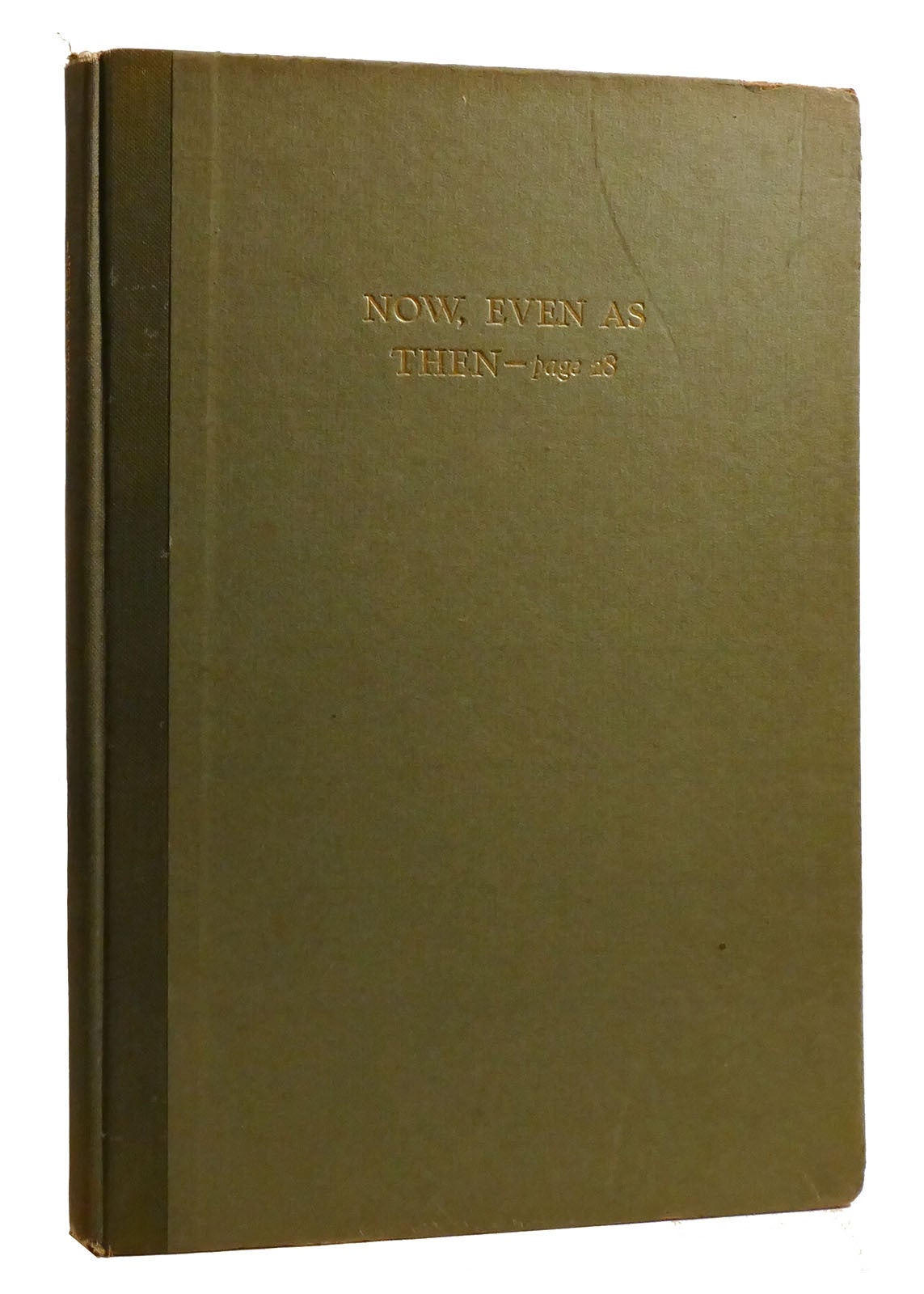 NOW, EVEN AS THEN | A. Edward Newton | First Edition; First Printing