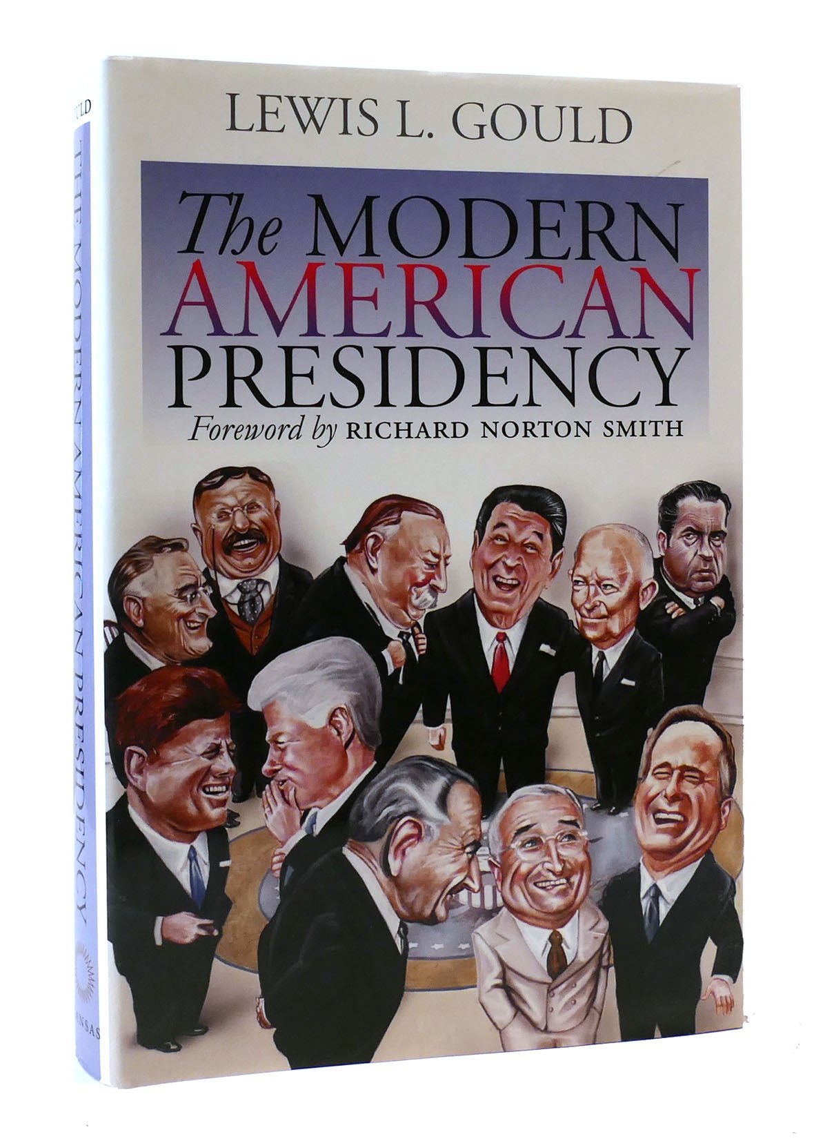 THE MODERN AMERICAN PRESIDENCY | Lewis L. Gould | First Edition; First ...