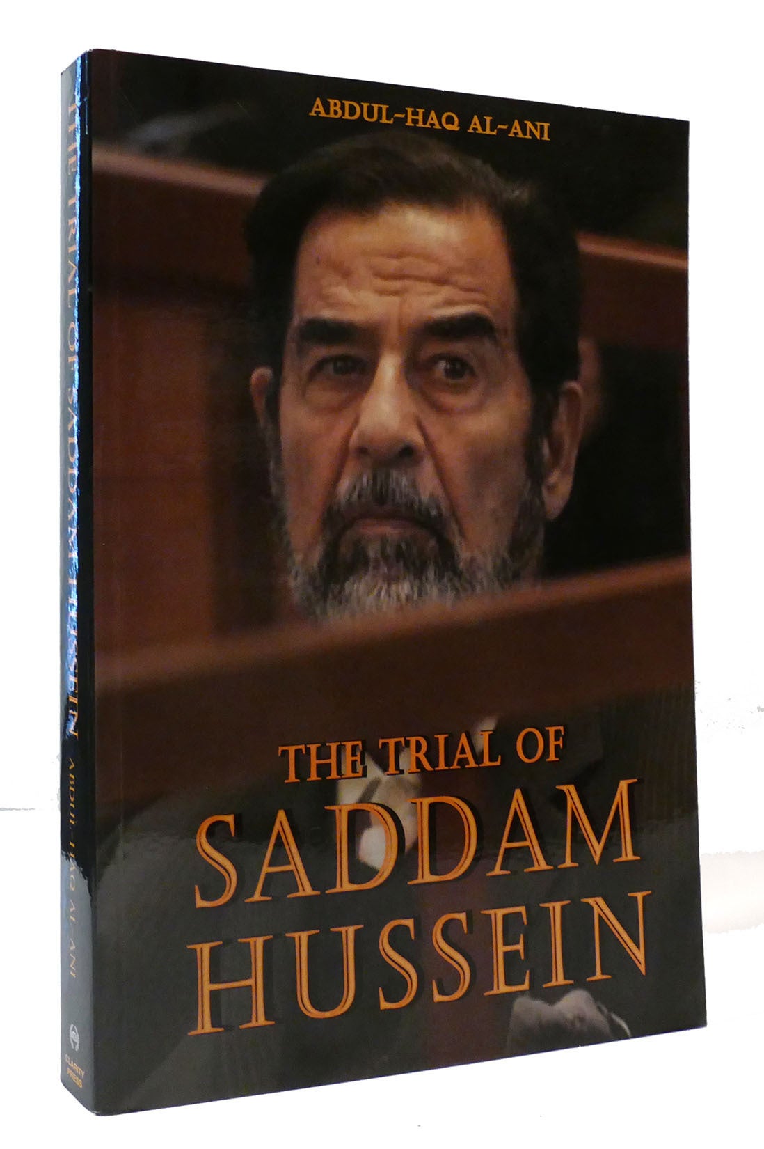 THE TRIAL OF SADDAM HUSSEIN | Abdul-Haq Al-Ani | First Edition; First ...