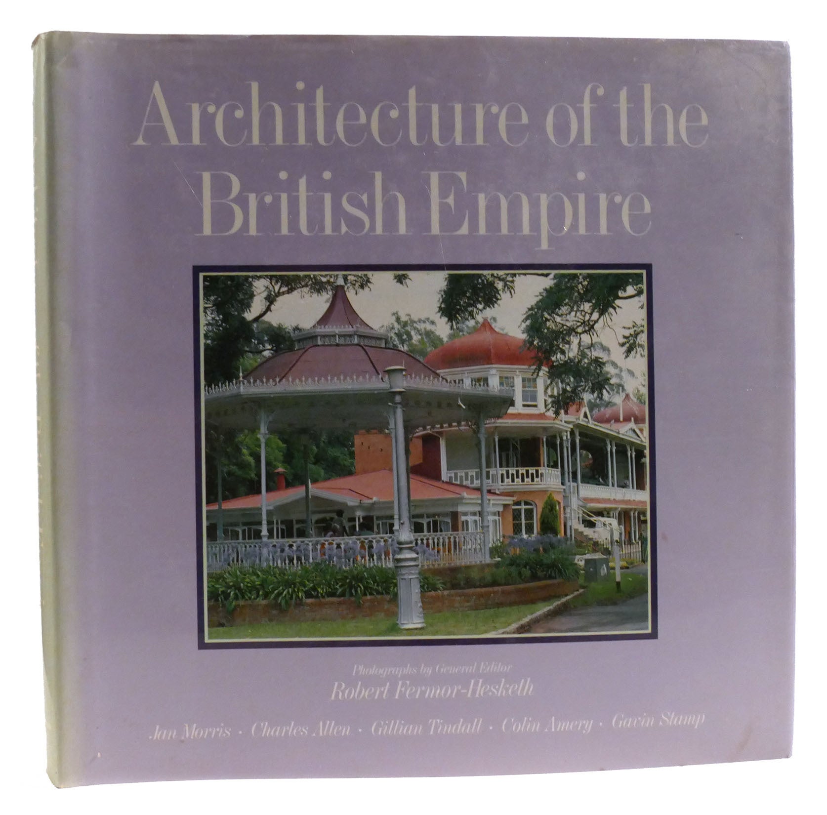 ARCHITECTURE OF THE BRITISH EMPIRE | Gillian Tindall Charles Allen, Jan ...