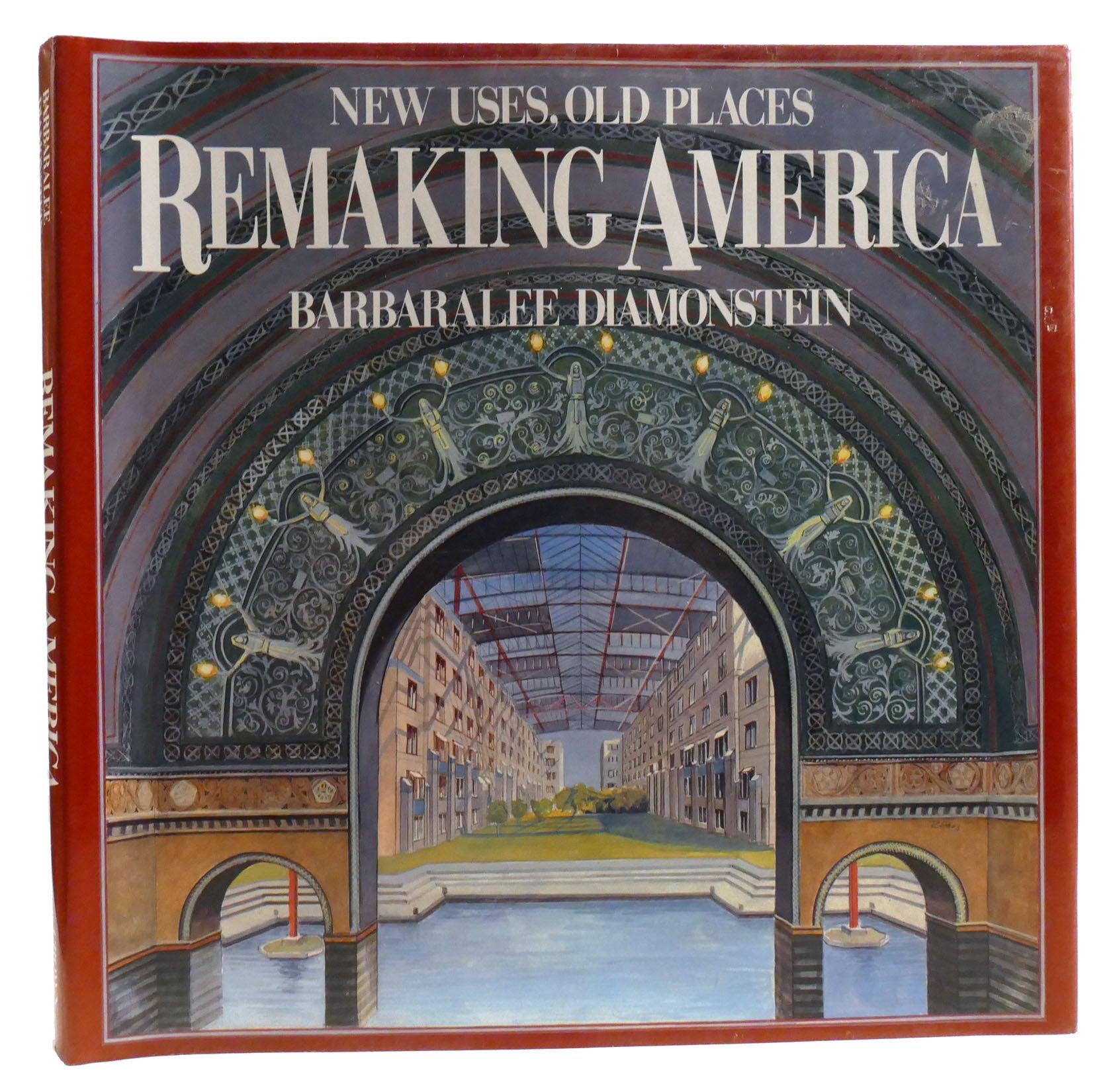 REMAKING AMERICA New Uses, Old Places | Barbaralee Diamonstein | First ...