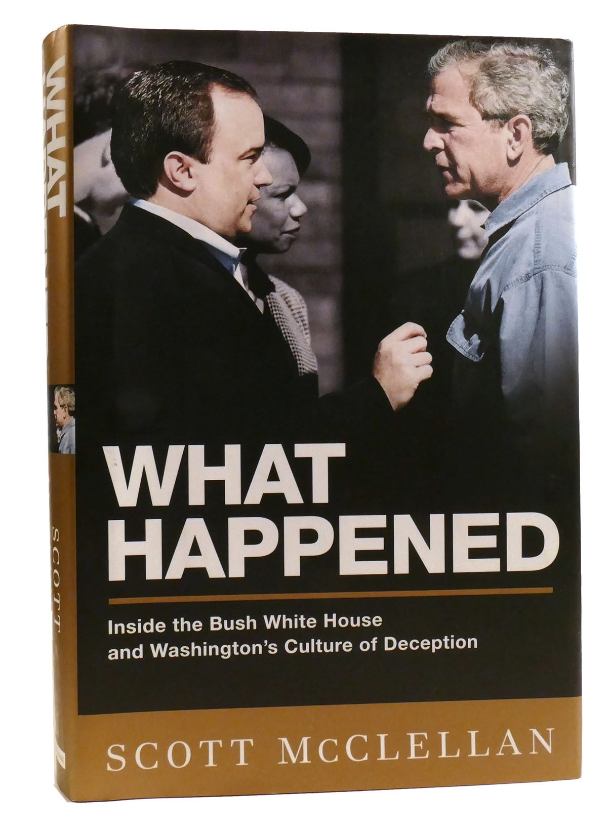 WHAT HAPPENED: INSIDE THE BUSH WHITE HOUSE AND WASHINGTON'S CULTURE OF ...