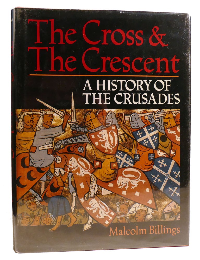 THE CROSS & THE CRESCENT A History of the Crusades | Malcolm Billings ...